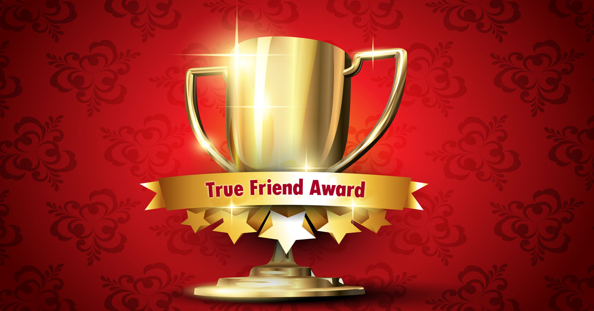 True Friend Award! Grade Achieved: A Plus...